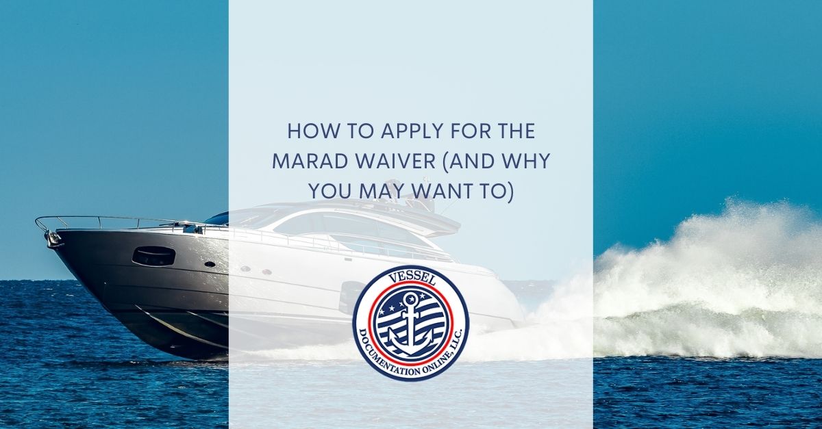 How to Apply for the MARAD Waiver (and Why You May Want to)