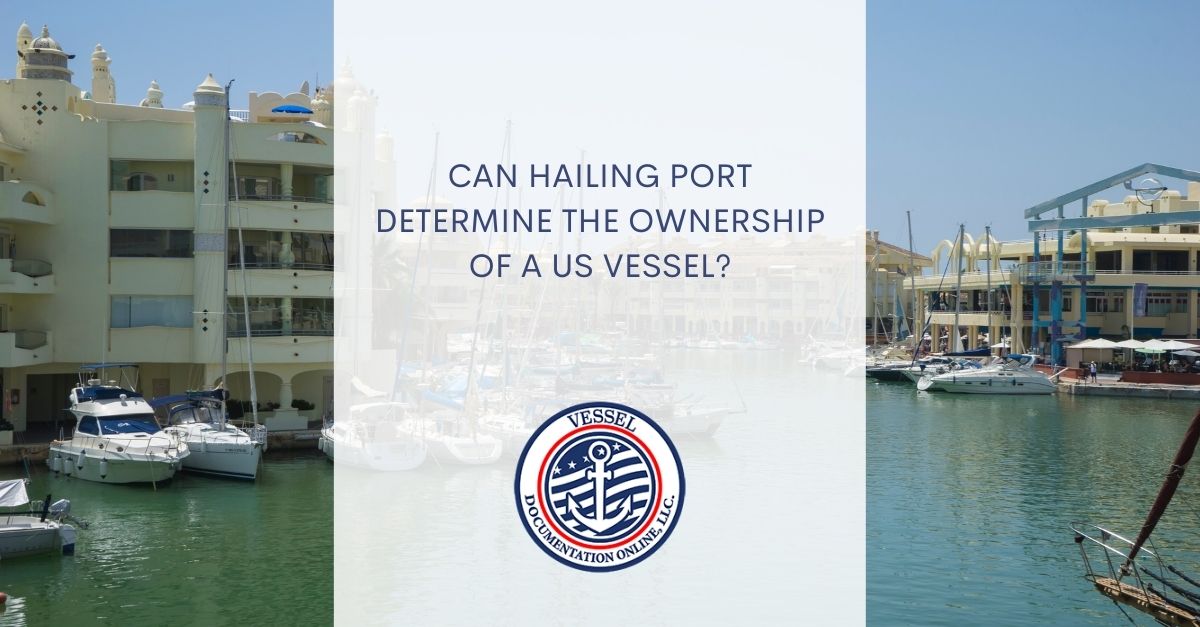 Can Hailing Port Determine The Ownership Of A US Vessel?