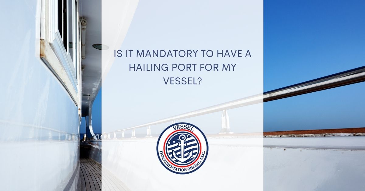 Is It Mandatory To Have A Hailing Port For My Vessel?