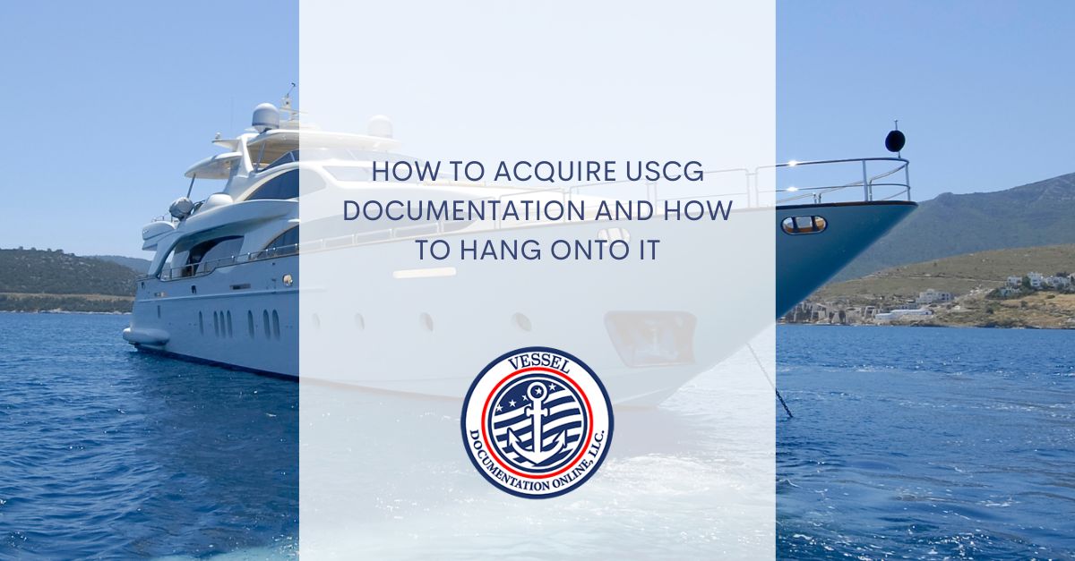 USCG Documentation- Acquire USCG Documentation and Hang Onto It