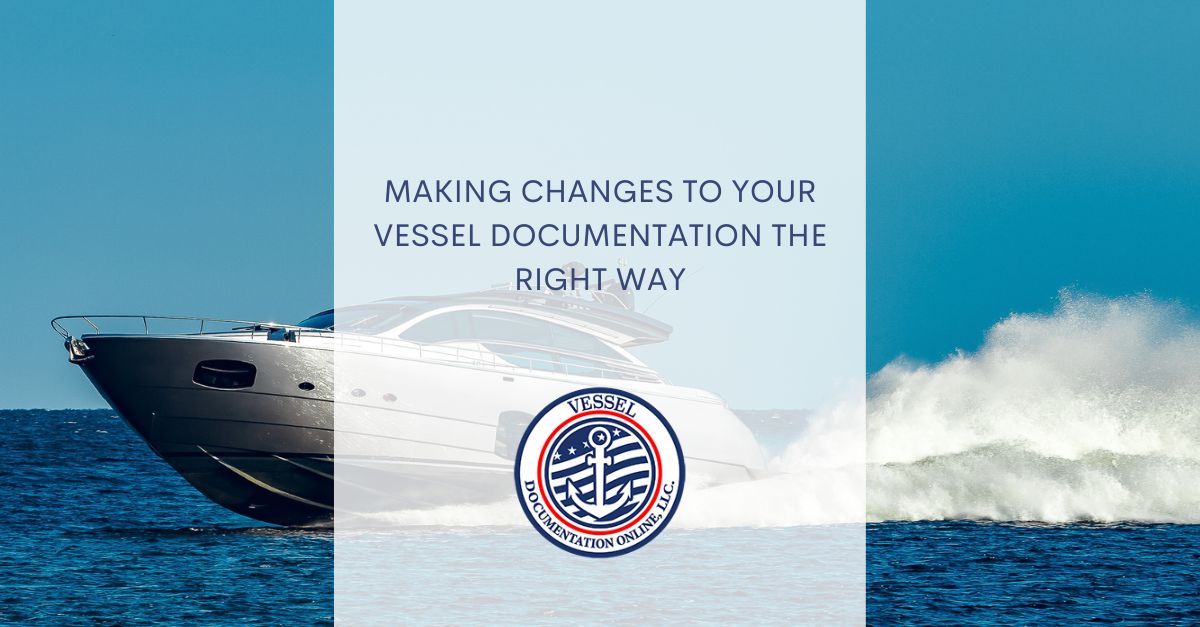 Making Changes to Your Vessel Documentation the Right Way