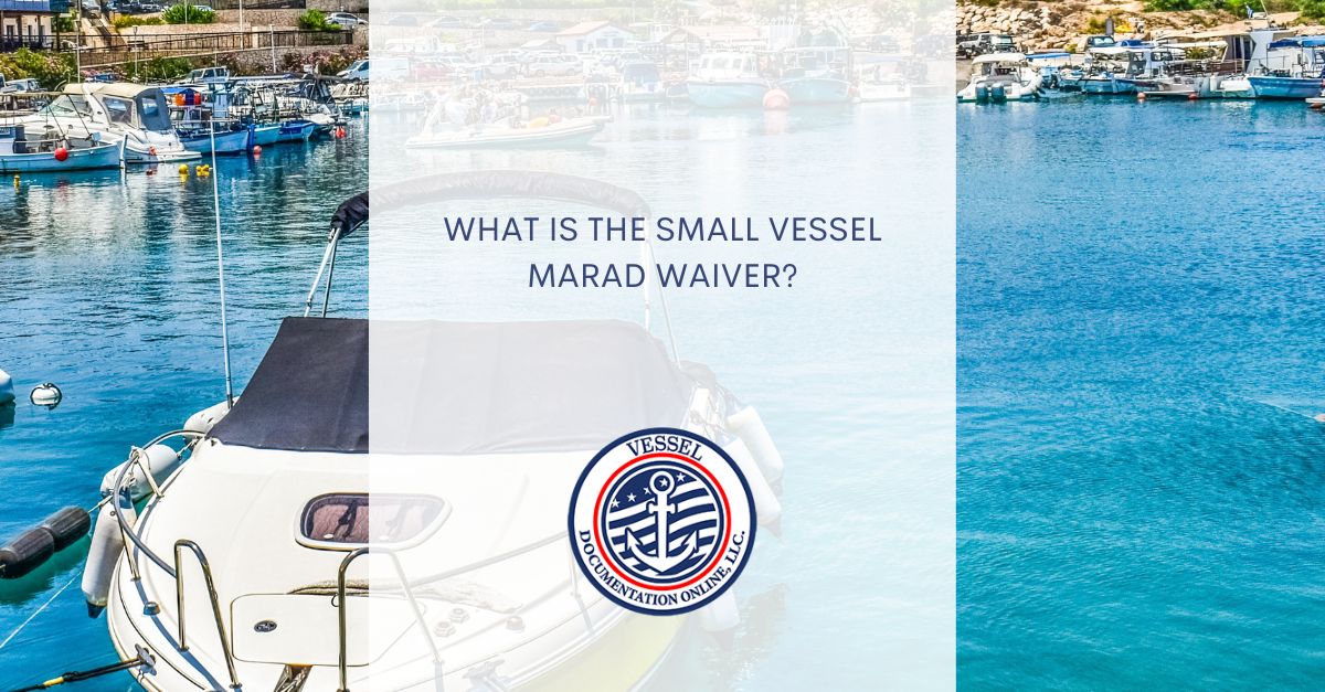 Small Vessel MARAD Waiver- What is the Small Vessel MARAD Waiver?