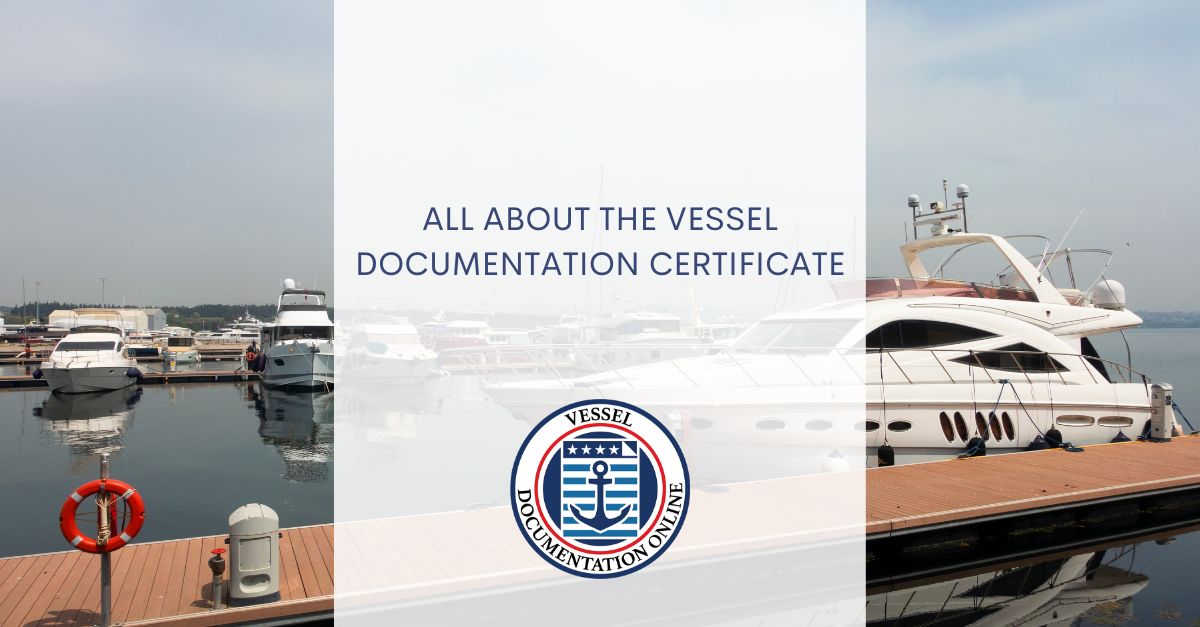 All about the Vessel Documentation Certificate