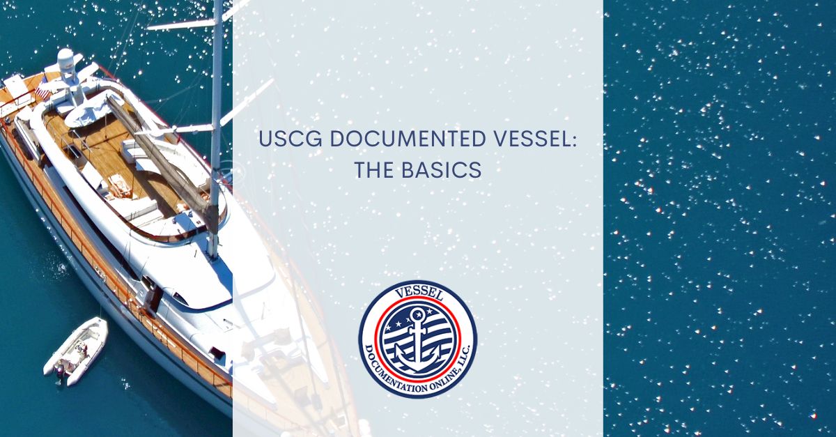 Understand the USCG Documented Vessel: The Basics