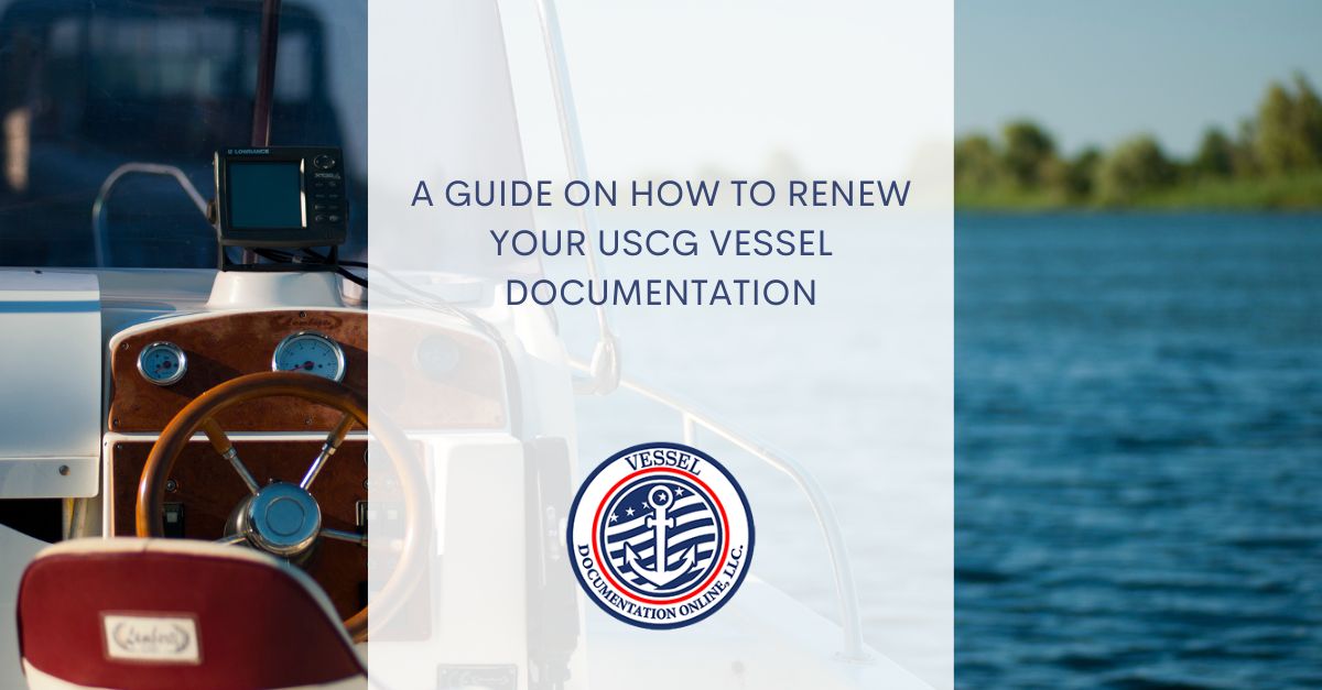 USCG Vessel Documentation: Renew it Following This Guide