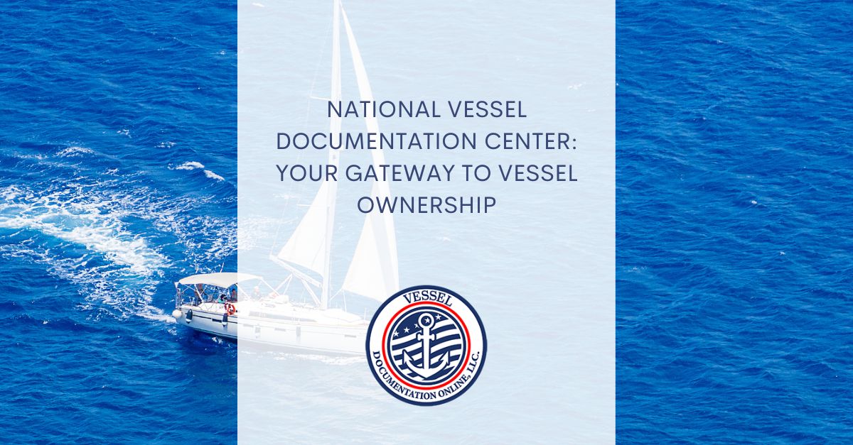 National Vessel Documentation Center: Your Gateway to Vessel Ownership