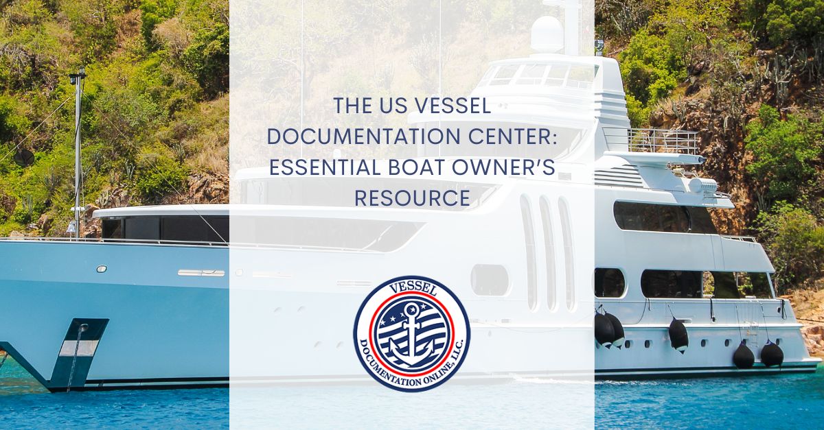 US Vessel Documentation Center: Essential Resources for the Boat Owner
