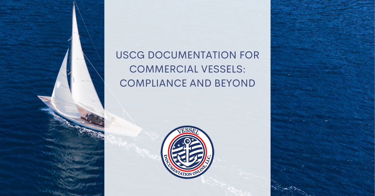 USCG Documentation for Commercial Vessels: Compliance and Beyond