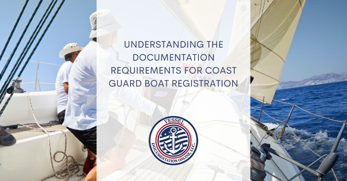 Coast Guard Boat Registration: Documentation Requirements Coast Guard Boat Registration: Documentation Requirements