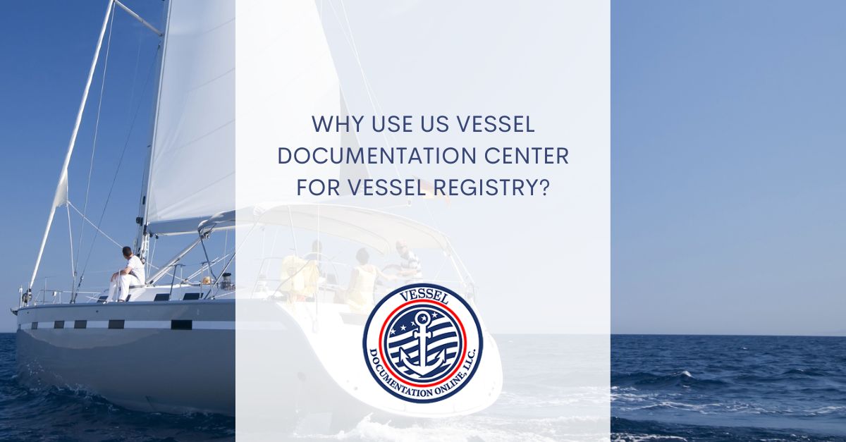 Why Use US Vessel Documentation Center for Vessel Registry?