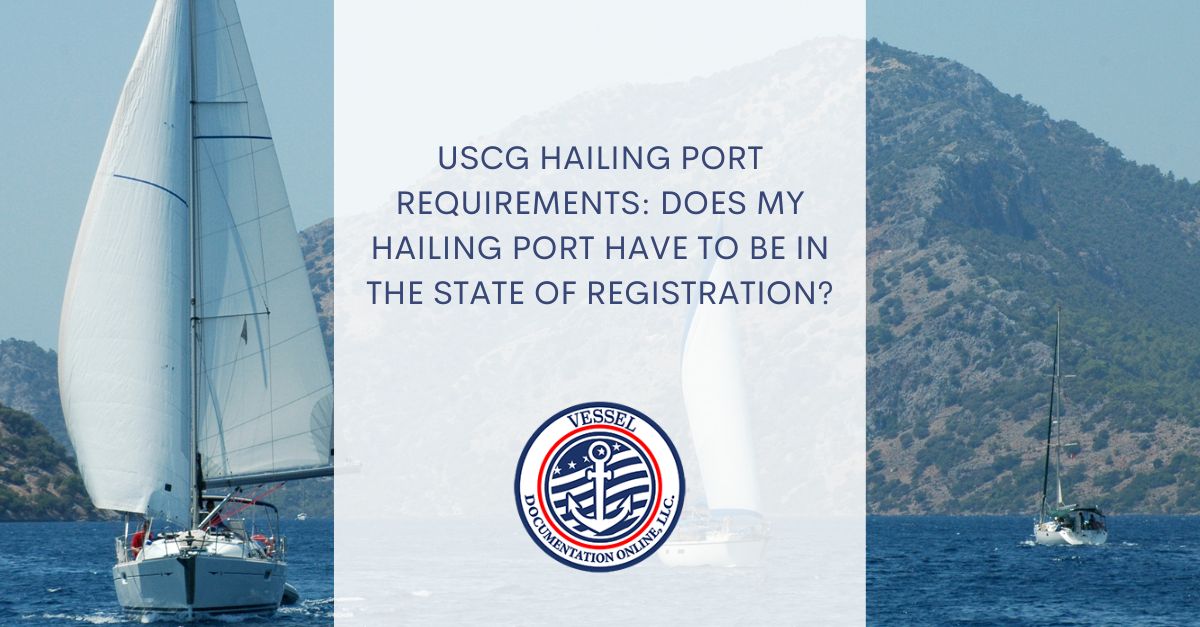 USCG Hailing Port Requirements: Does My Hailing Port Have to Be In The ...